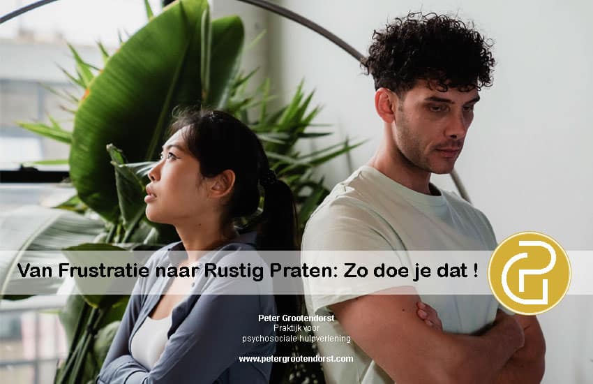 Van Frustratie naar Rustig Praten: Zo doe je dat ! - Peter Grootendorst