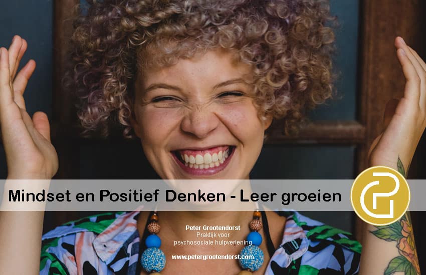 Mindset en Positief Denken – Leer groeien - Peter Grootendorst