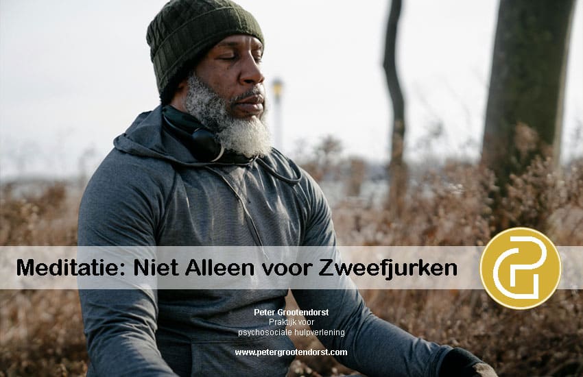 Meditatie: Niet Alleen voor Zweefjurken - Peter Grootendorst